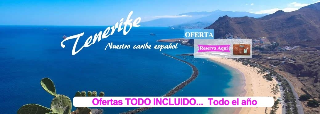 Ofertas de viajes a TENERIFE con Todo Incluido | tumaletaalcaribe.com